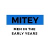 MITEY – Men In The Early Years